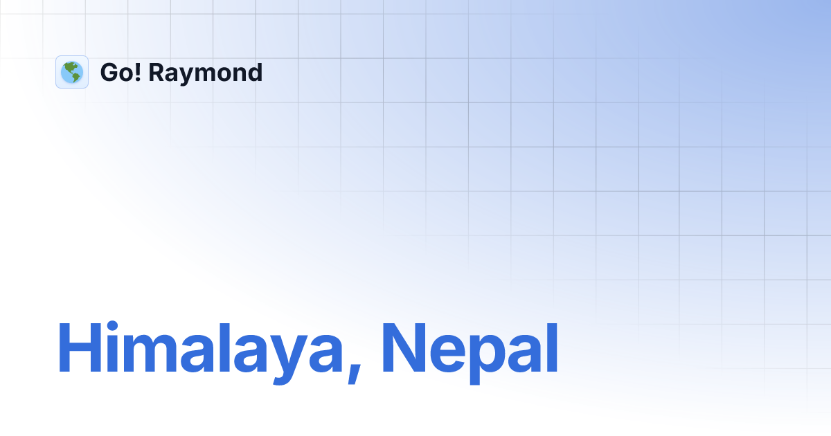 Himalaya, Nepal | Go! Raymond