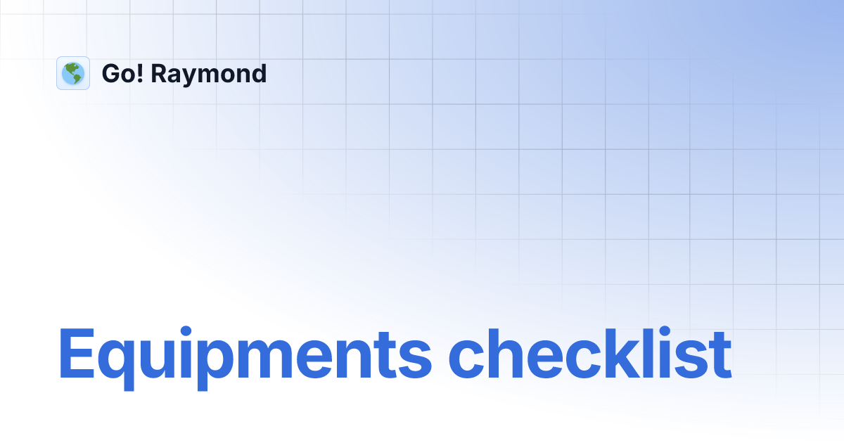Equipments checklist | Go! Raymond