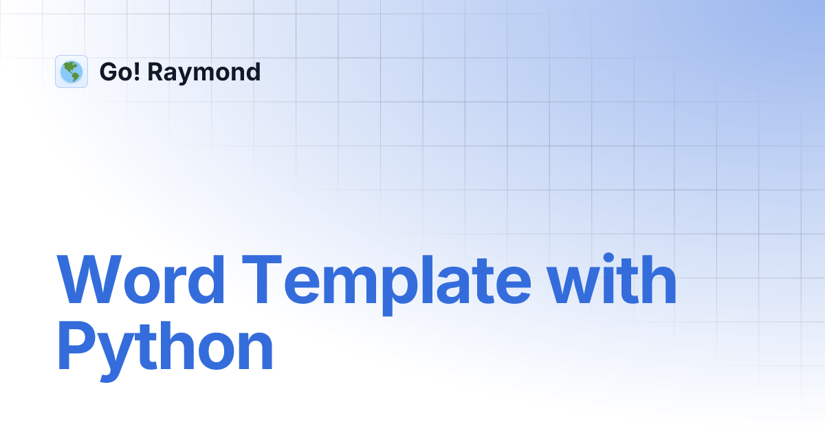 Word Template with Python | Go! Raymond